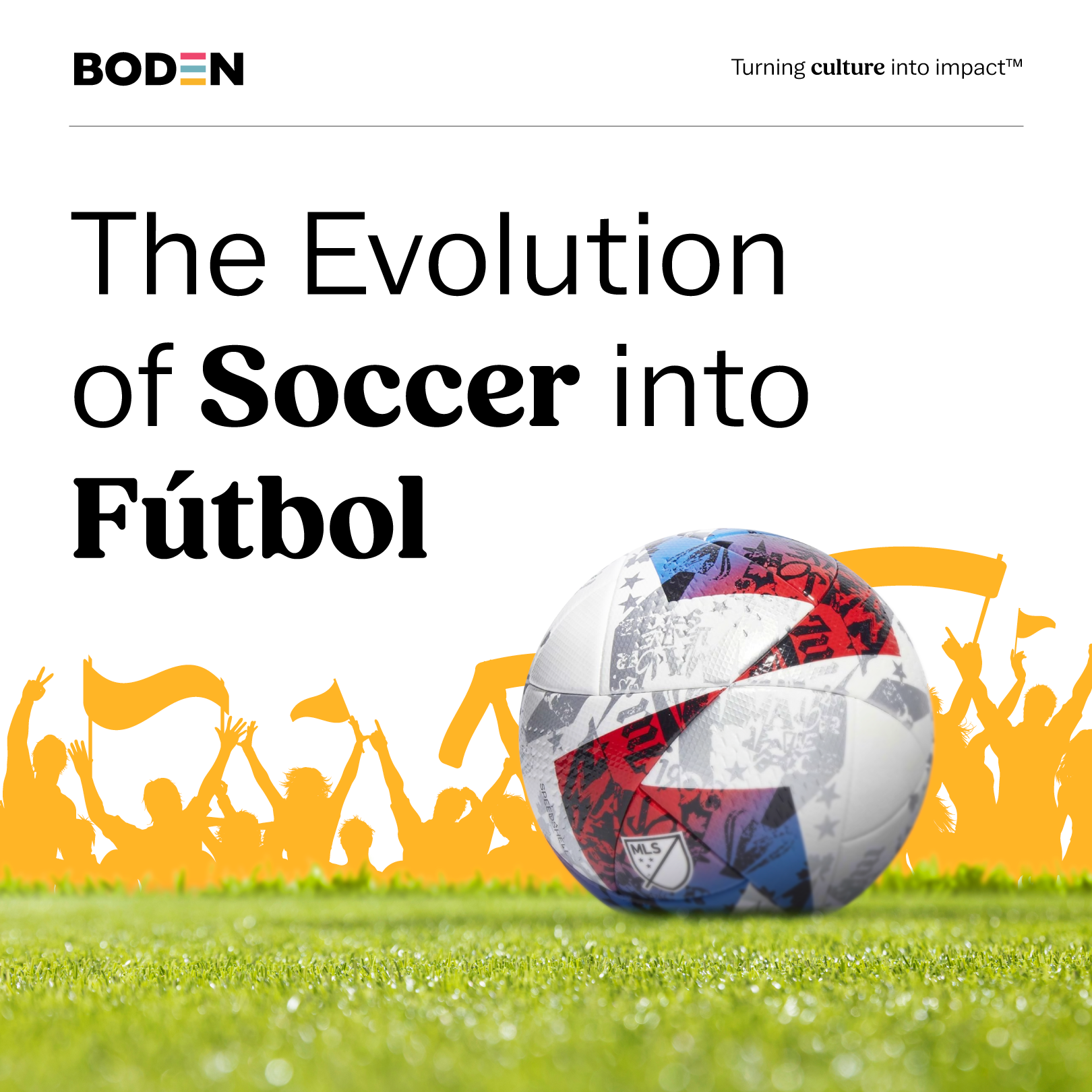 The U.S. Evolution of Soccer into Fútbol - Boden Agency